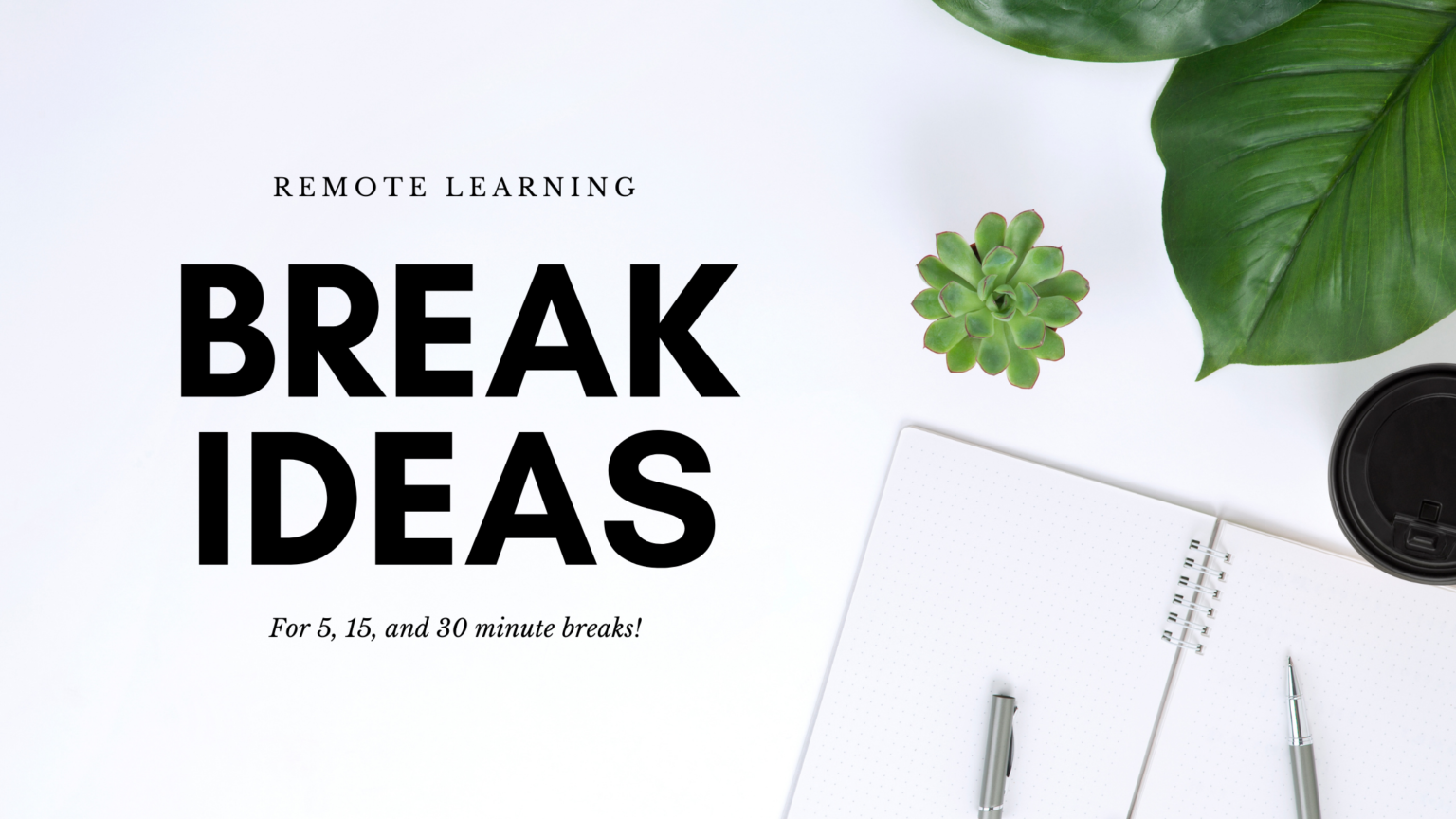 Remote Learning Break Ideas — Individual & Family Connection