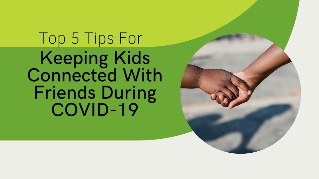 Keep Kids Connected With Friends From Afar — Individual & Family Connection