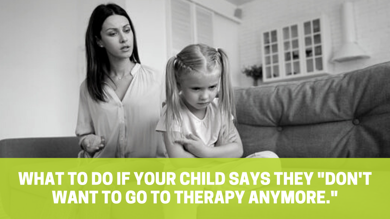 When Your Child Starts to Resist Therapy — Individual & Family Connection