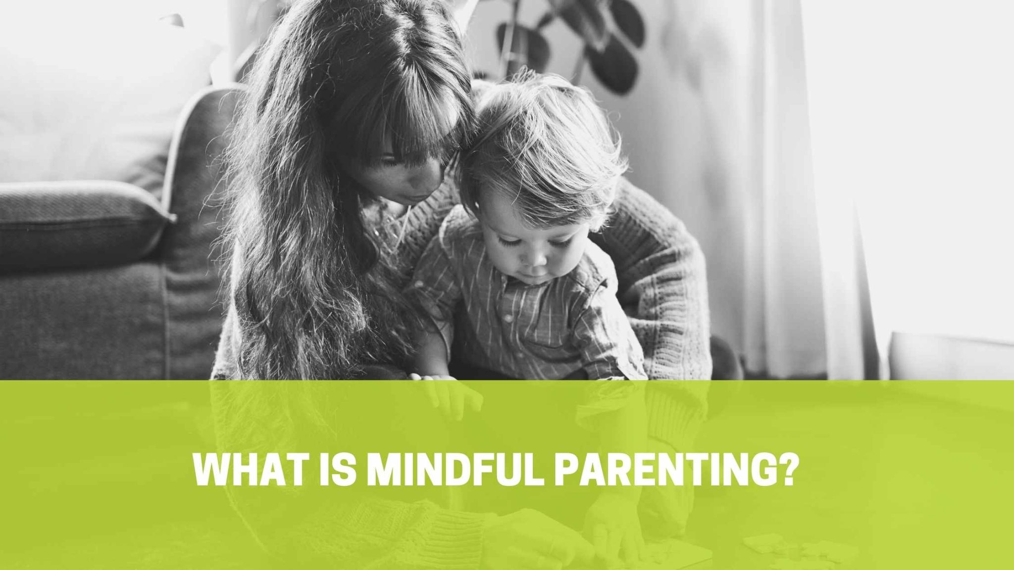 What is Mindful Parenting? — Individual & Family Connection